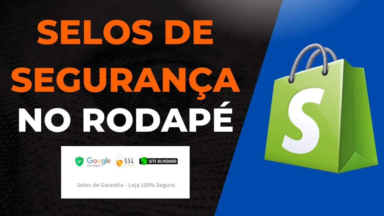 Selo de Segurança no Rodapé do Site Shopify (Qualquer Tema) – Team Drop